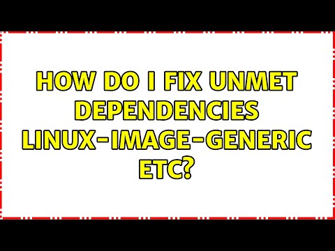 Ubuntu: How Do I Fix Unmet dependencies Linux-Image-Generic etc? (4 Solutions!!)