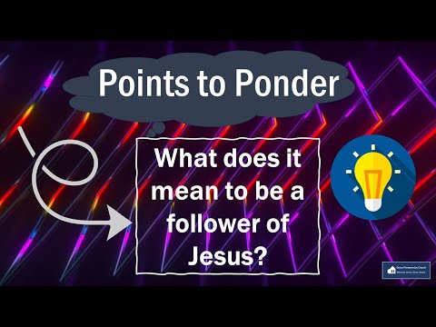 Points to Ponder - What Does It Mean to Be a Follower of Jesus? - June 30, 2024