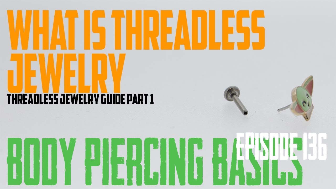 What is Threadless Jewelry? - Guide to Threadless Jewelry Part 1 - Body Piercing Basics EP136