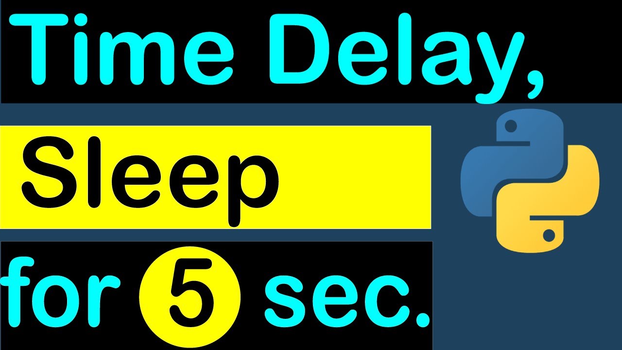 How to make a time delay in Python for 5 second | Python program to sleep for 50 milliseconds