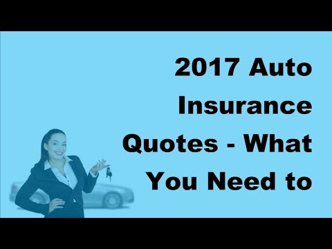 2017 Auto Insurance Quotes | What You Need to Get an Insurance Quote