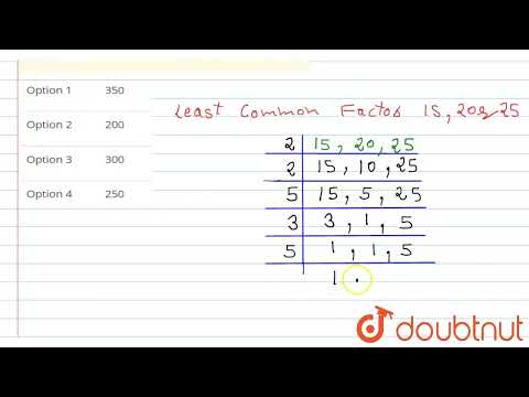The LCM of 15, 20 and 25 is | CLASS 14 | LCM AND HCF | MATHS | Doubtnut