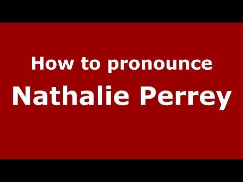 How to pronounce Nathalie Perrey (French/France) - PronounceNames.com