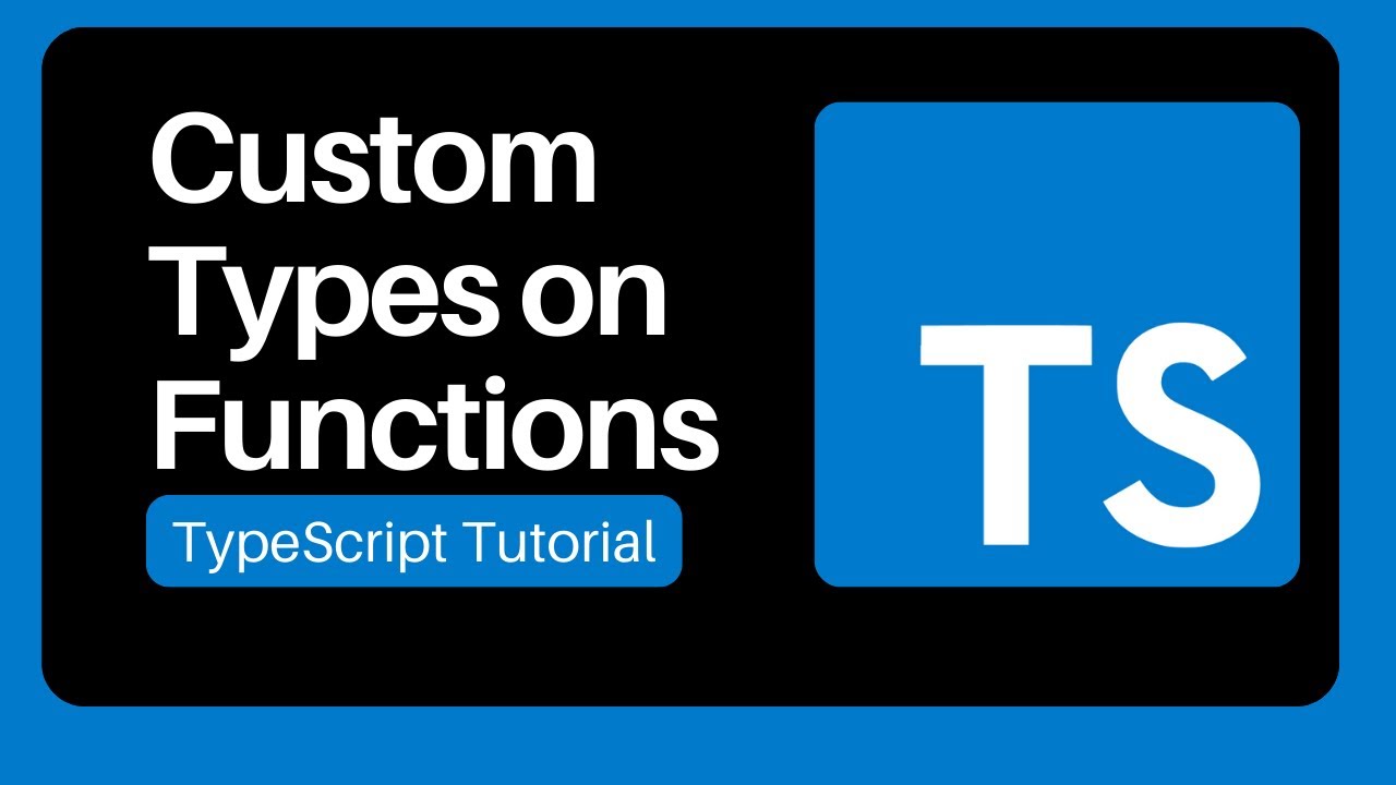 19  Custom Types on Function  - TypeScript Tutorial For Beginners
