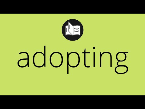 What ADOPTING means • Meaning of ADOPTING • adopting MEANING • adopting DEFINITION