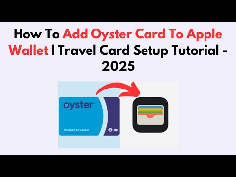 How To Add Oyster Card To Apple Wallet | Travel Card Setup Tutorial - 2025