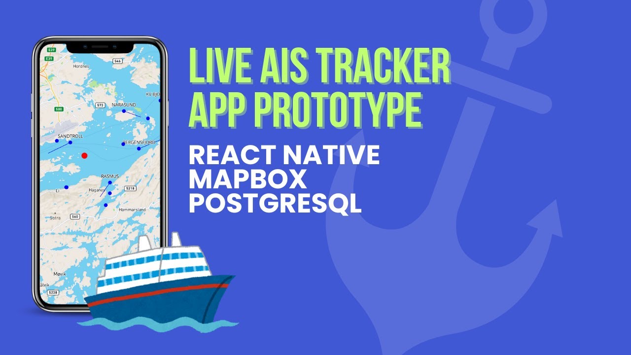 Coding Challenge - React Native + PostgreSQL/NodeJS + Mapbox: Live Tracking AIS Ship Viewer App