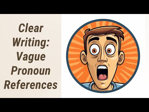 Eliminating Vague Pronoun References: Master the Art of Clear Writing