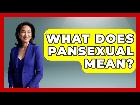 What Does Pansexual Mean? - Anthropology Insights