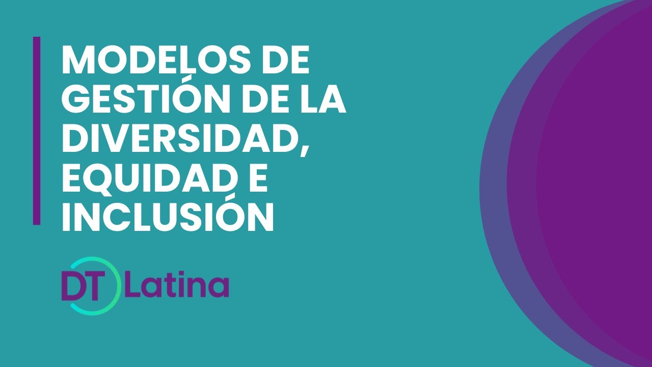 Modelos de gestión de la Diversidad, Equidad e Inclusión