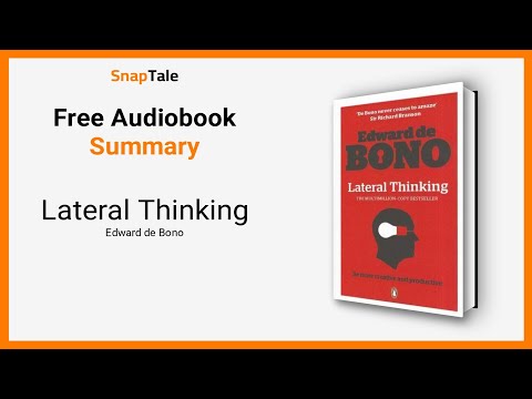 Lateral Thinking by Edward de Bono: 6 Minute Summary