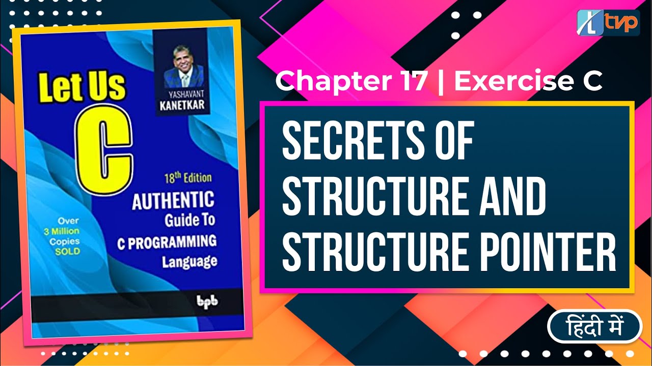 Let us C Solutions | C Programming | Why structure and structure pointer used in C Language?