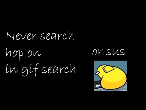 never search "hop on" in gif search