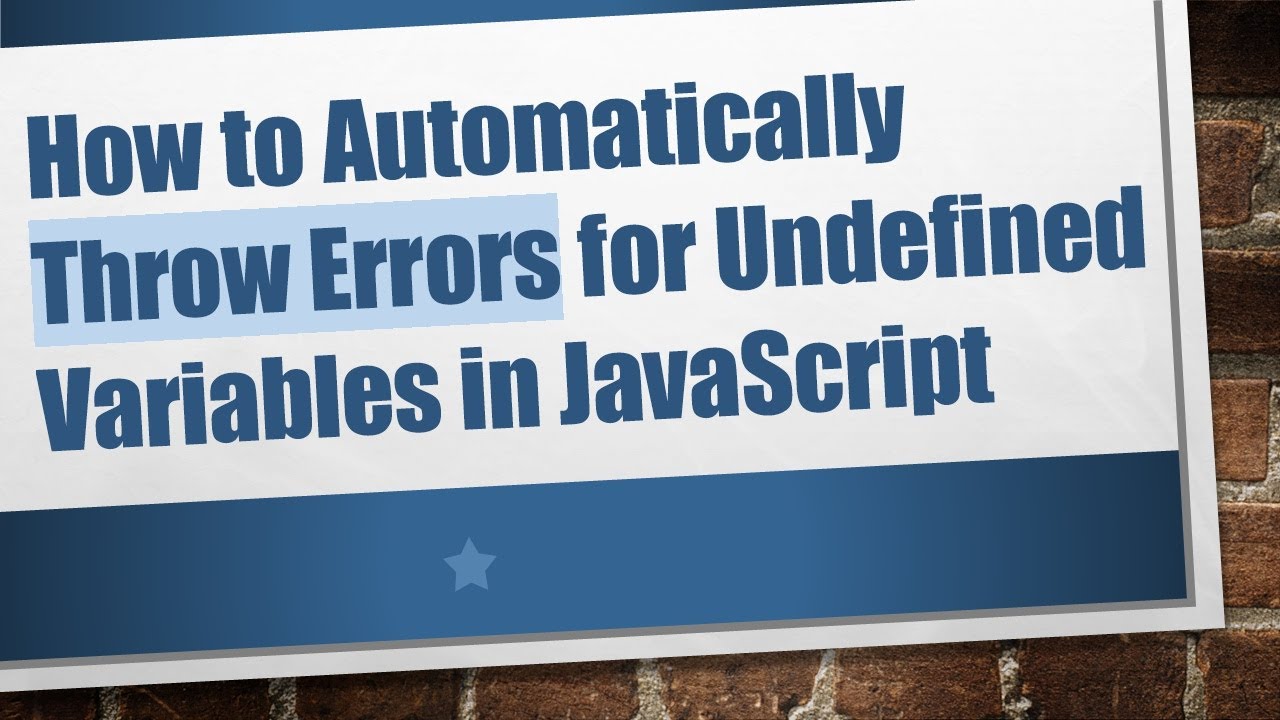 How to Automatically Throw Errors for Undefined Variables in JavaScript