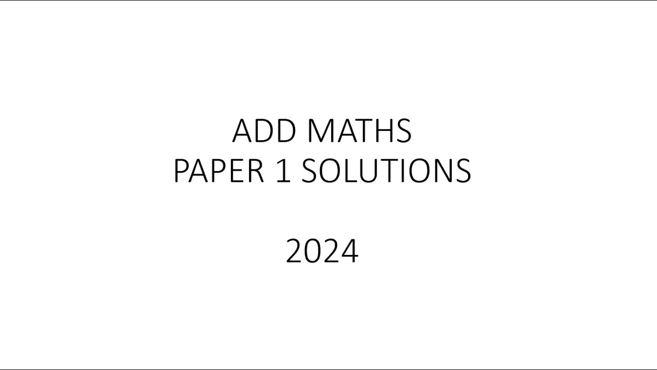 Add Maths Paper 1 2024 Solutions