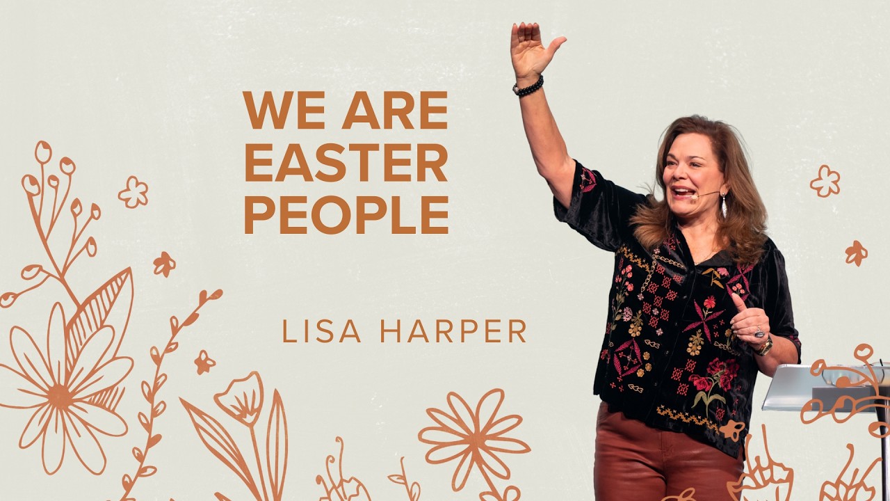 We Are Easter People | Lisa Harper
