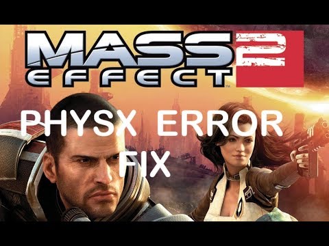 Mass Effect 2 || PhysX Error - FIX || Nvidia Users