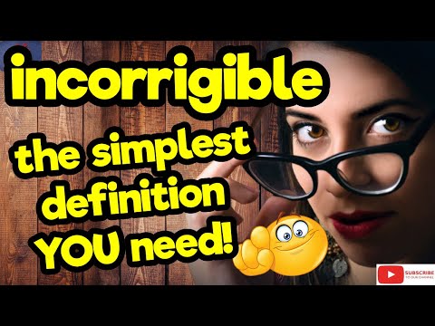 The simplest definition YOU need!! ''INCORRIGIBLE'' #tellsvidetionary™.