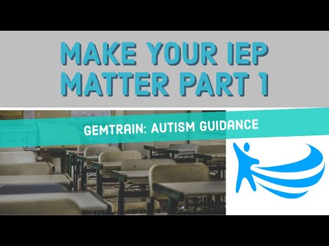 Make Your IEP Matter Part 1 | Individualized Education Program | Gemtrain: Autism Guidance