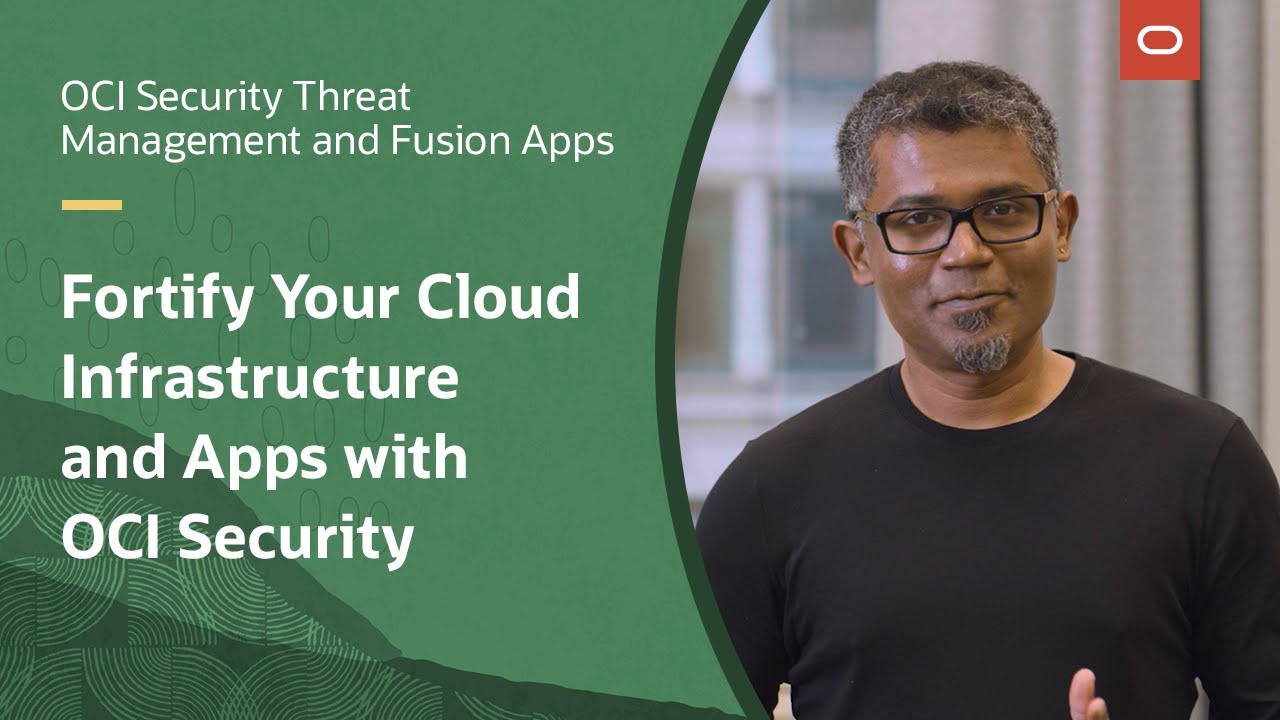 Fortify your Cloud Infrastructure and Applications with OCI Security