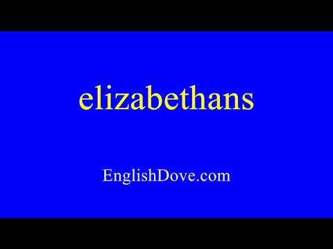 How to pronounce elizabethans in American English