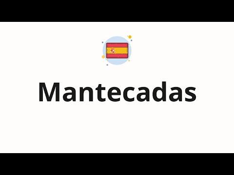 How to pronounce Mantecadas (Shortbread cookie in Spanish)