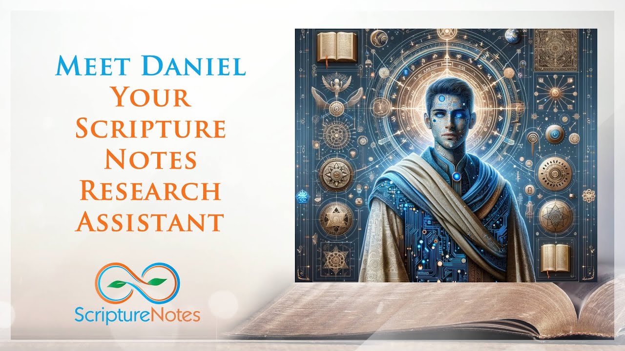 Meet Daniel, Your AI Scripture Notes Research Assistant