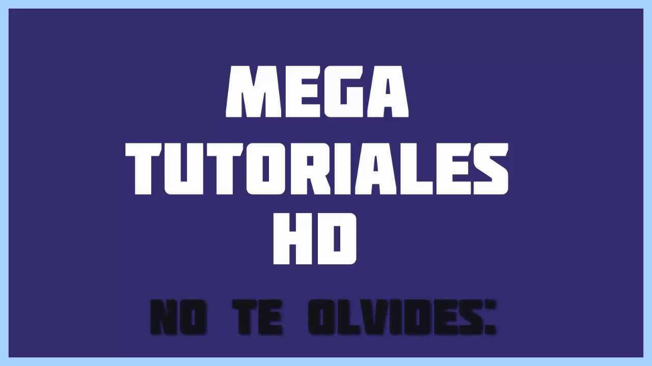 CANAL DE MEGA TUTORIALES HD