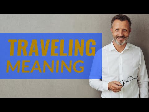 Traveling | Meaning of traveling 📖