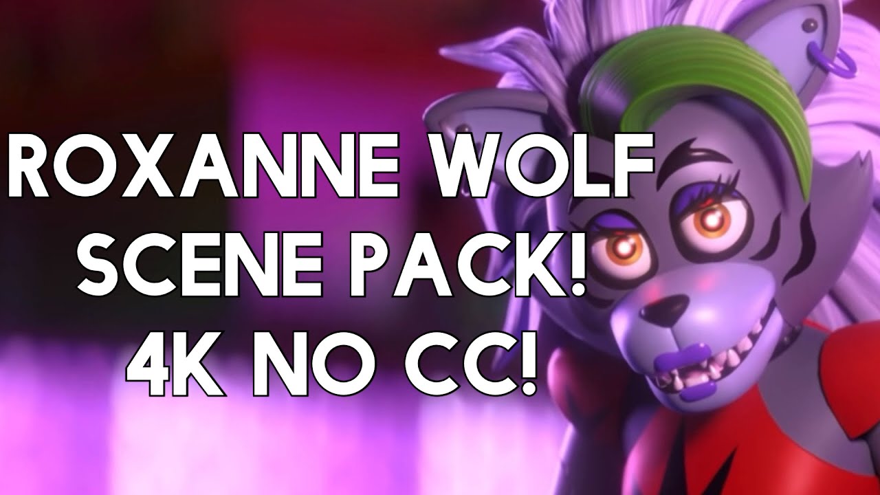 Roxanne Wolf scene pack! 4K no CC!