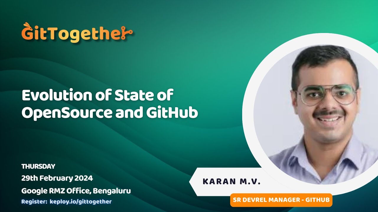 GitTogether | Evolution of State of OpenSource and GitHub | Karan M.V.