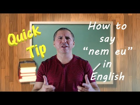 Quick tip: How to say nem eu in English