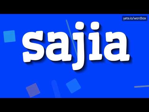 SAJIA - HOW TO PRONOUNCE IT!?