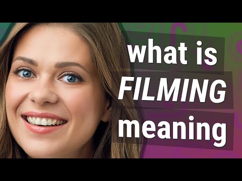 Filming | meaning of Filming