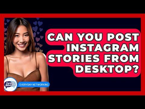 Can You Post Instagram Stories From Desktop? - Everyday-Networking
