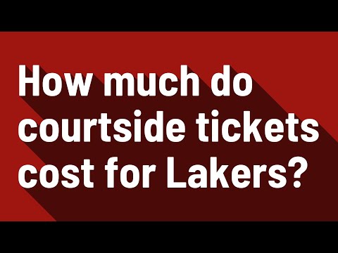 How much do courtside tickets cost for Lakers?