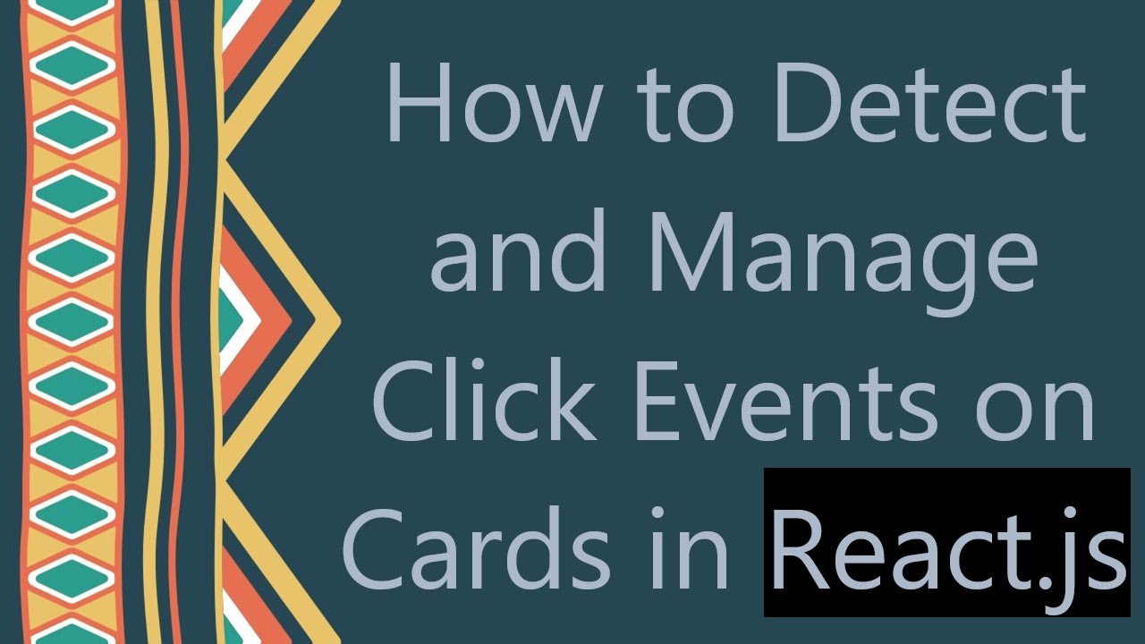 How to Detect and Manage Click Events on Cards in React.js