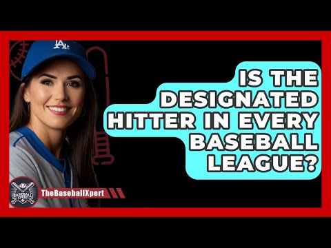 Is The Designated Hitter In Every Baseball League? - The Baseball Xpert
