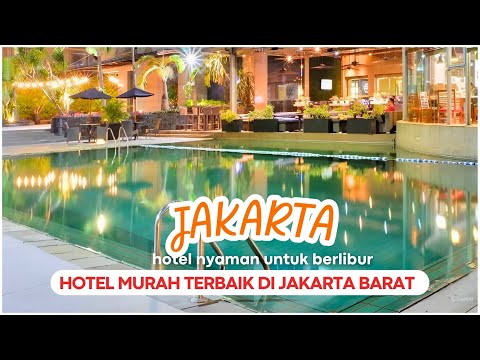 10 Rekomendasi HOTEL MURAH TERBAIK DI JAKARTA BARAT 2024 - Hotel Strategis Untuk Berlibur & Kerja