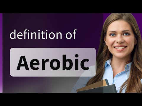 Aerobic — AEROBIC meaning
