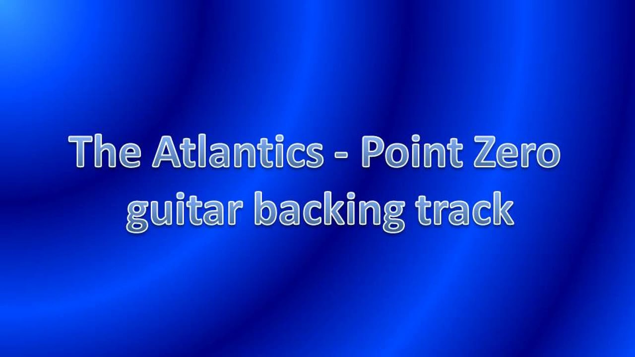 The Atlantics Point Zero guitar backing track
