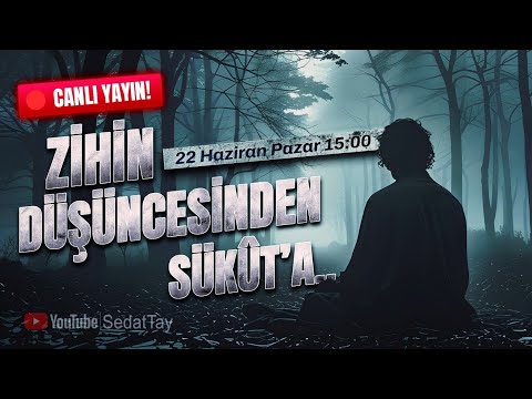 ZİHİN düşüncesinden SÜKÛT'a ! | Canlı Yayın #canlıyayın #sedattay