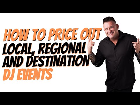 HOW TO PRICE LOCAL, REGIONAL and DESTINATION DJ EVENTS #dj