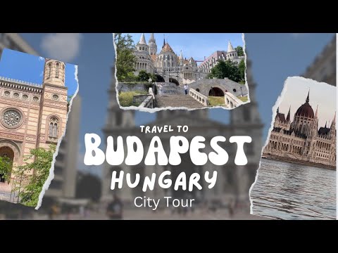 Travel to Budapest, Hungary - City Tour