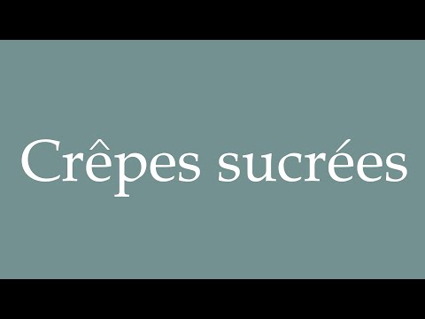 How to Pronounce ''Crêpes sucrées'' (Sweet pancakes) Correctly in French