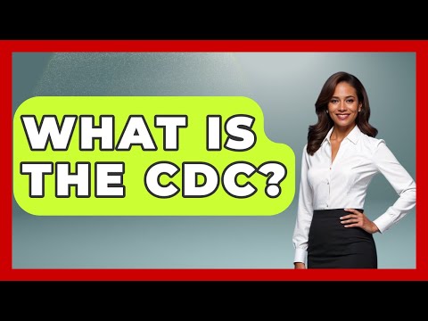 What Is The CDC? - Moments That Shocked Us