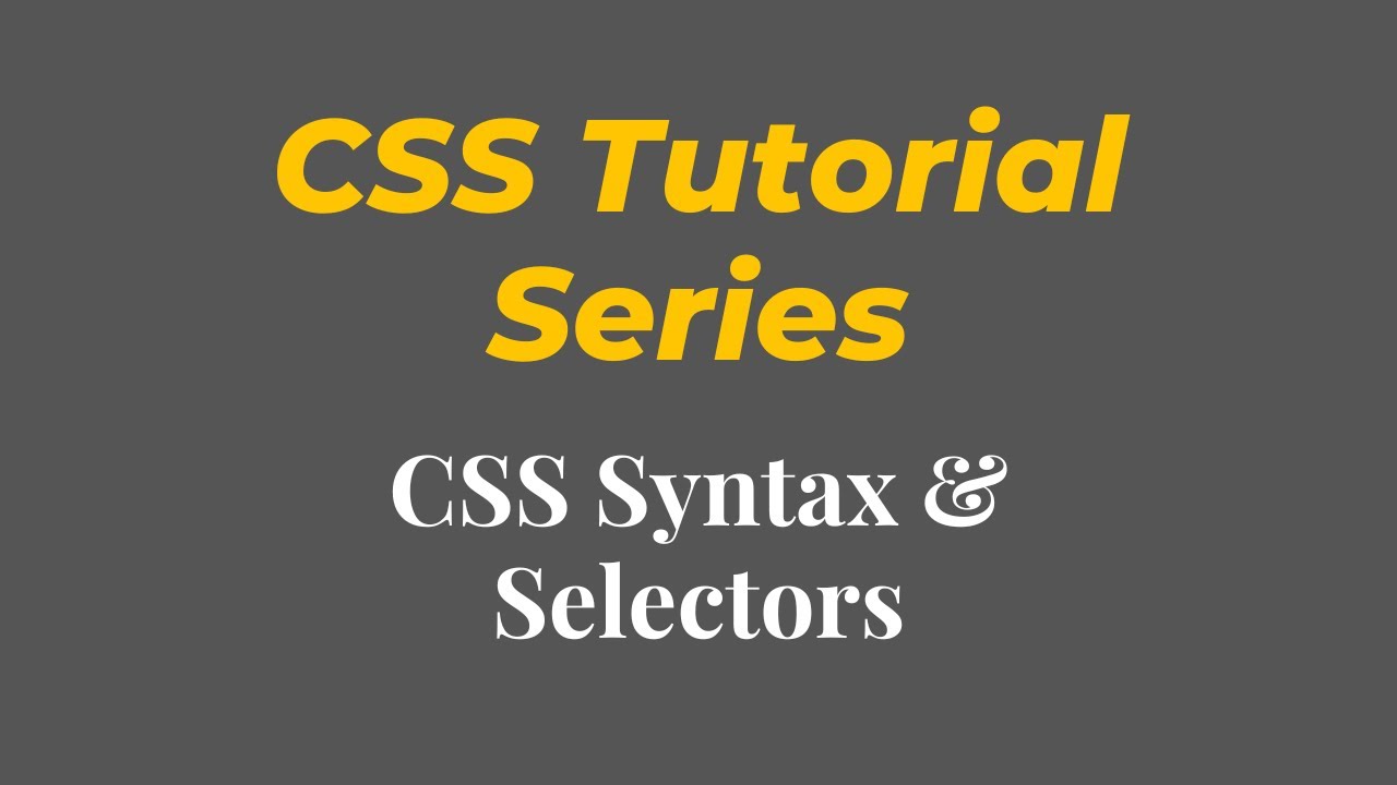3 CSS Syntax & Selector Explained