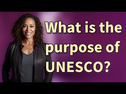 What is the purpose of UNESCO?