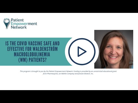 Is the COVID Vaccine Safe and Effective for Waldenström Macroglobulinemia (WM) Patients?