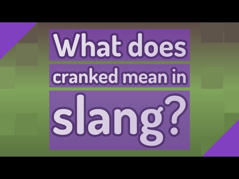 What does cranked mean in slang?